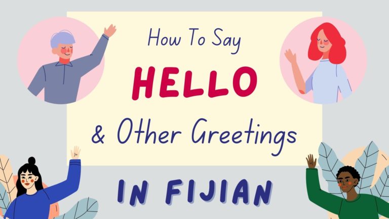 How To Say ‘Hello’ In Fijian + Other Useful Fijian Greetings - Lingalot