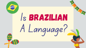 Is Brazilian a Language? The Languages Of Brazil Explained - Lingalot